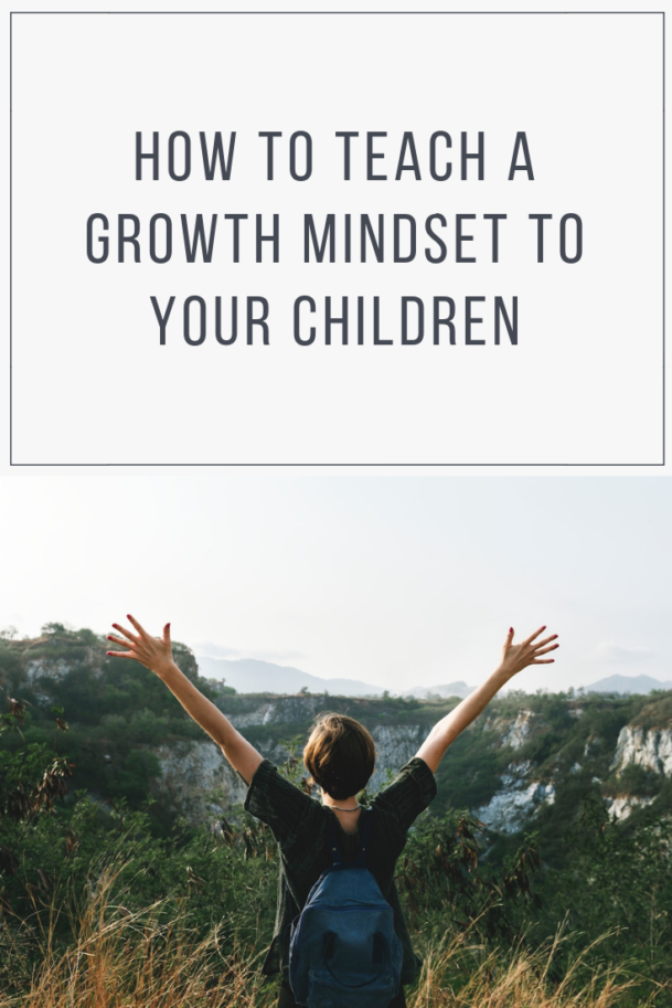 How To Teach A Growth Mindset To Your Children - Resilient Little Hearts