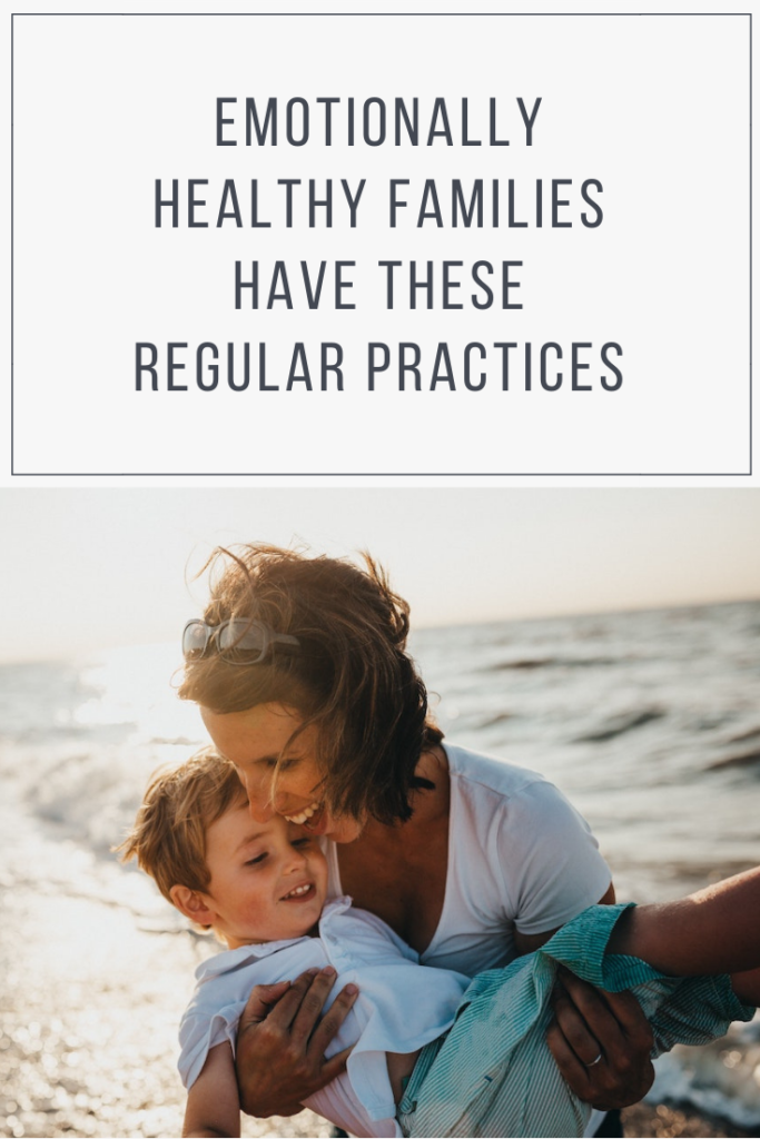 Emotionally Healthy Families Have These Regular Practices - Resilient ...