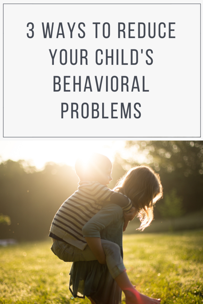 3 Ways To Reduce Your Child's Behavioral Problems - Resilient Little Hearts