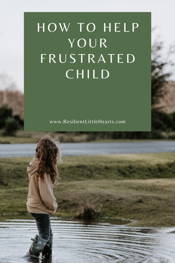 How To Help Your Frustrated Child - Resilient Little Hearts
