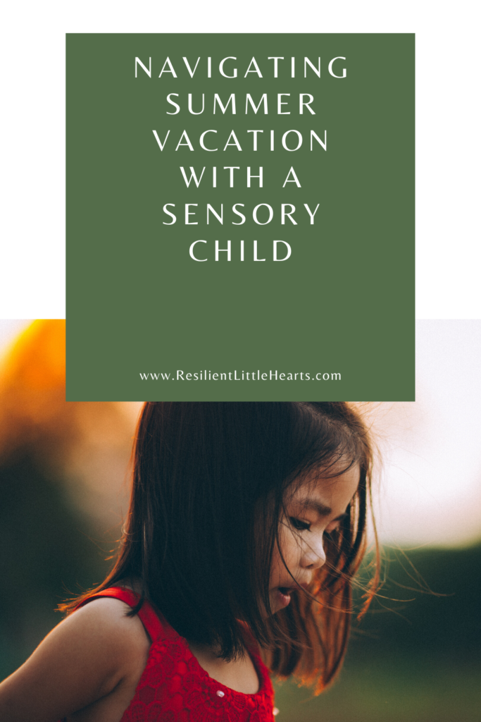 Navigating Summer Vacation With A Sensory Child - Resilient Little Hearts